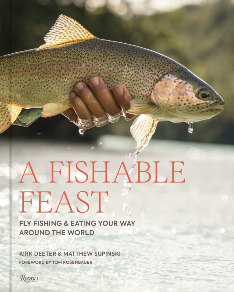 A Fishable Feast: Fly Fishing and Eating Your Way Around the World ...